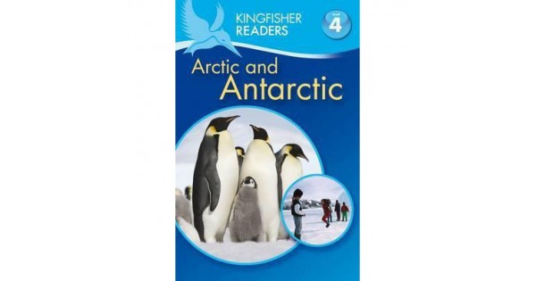 Kingfisher Readers: Arctic and Antarctic (Level 4: Reading Alone ...
